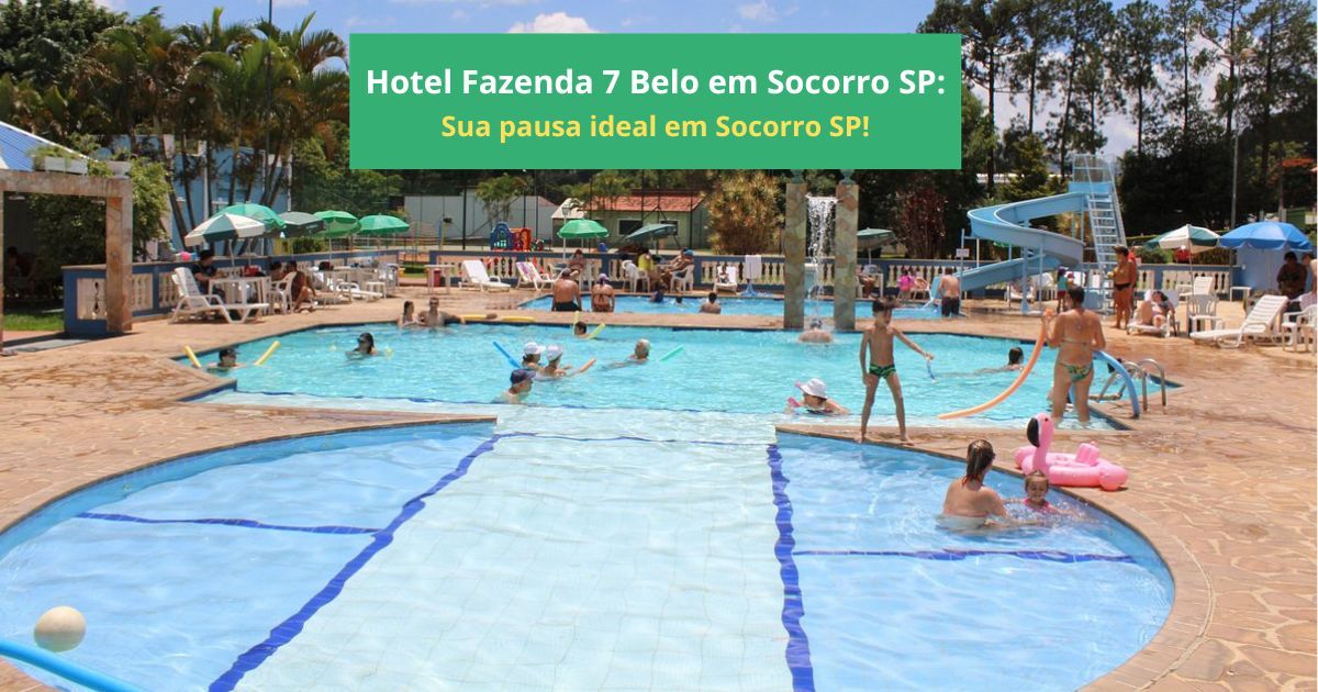 Descubra o Hotel Fazenda 7 Belo em Socorro SP